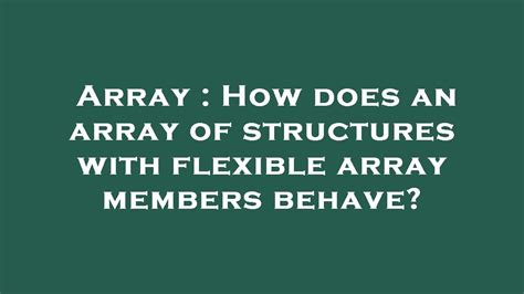 Array How Does An Array Of Structures With Flexible Array Members Behave Youtube
