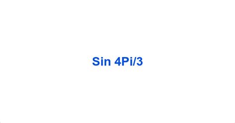 Sin 4Pi 3 Sin4Pi 3 Value What Is The Sin Of 4pi 3 Radians