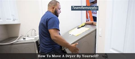 How To Move A Dryer By Yourself