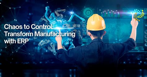 Chaos To Control Transform Manufacturing With Erp Softengine Inc