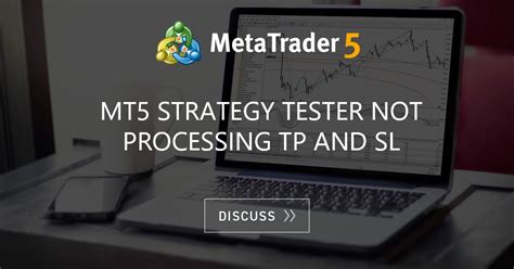 Mt5 Strategy Tester Not Processing Tp And Sl Strategy Tester Expert Advisors And Automated