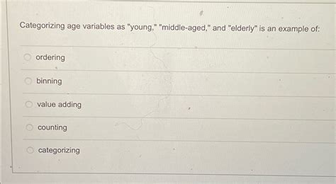 Solved Categorizing Age Variables As Young Middle Aged