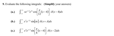 Solved Evaluate The Following Integrals Simplify Your Chegg Com