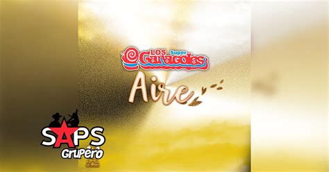 Letra Aire Los Súper Caracoles En Saps Grupero