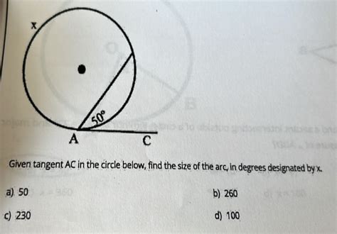 Solved Given Tangent Ac In The Circle Below Find The Size Of The Arc In Degrees Designated By