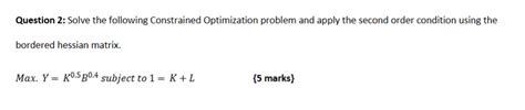 solved question 2 solve the following constrained
