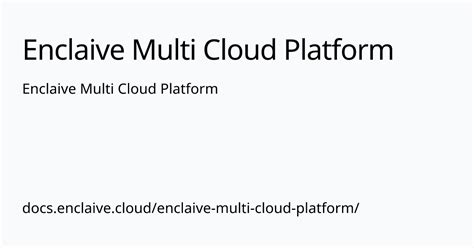 Enclaive Multi Cloud Platform Enclaive Multi Cloud Platform