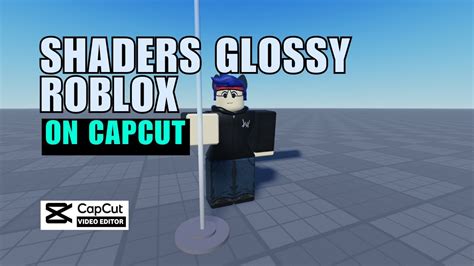 How You Can Create This Shaders Glossy Roblox Edit Tutorial On CapCut PC NEW UPDATE MAY 2023
