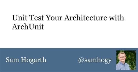 Unit Test Your Architecture With Archunit Sam Hogarth