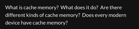 Solved What Is Cache Memory What Does It Do Are There Chegg Com