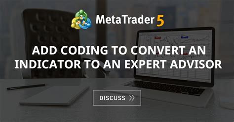 Add Coding To Convert An Indicator To An Expert Advisor Expert Advisor Expert Advisors And