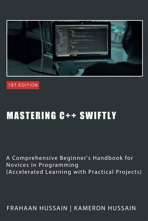 Mastering C Swiftly A Comprehensive Beginners Handbook For Novices In Programming Hussain