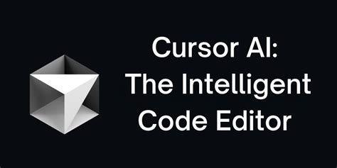 Cursor Ai The Intelligent Code Editor Hr Medium