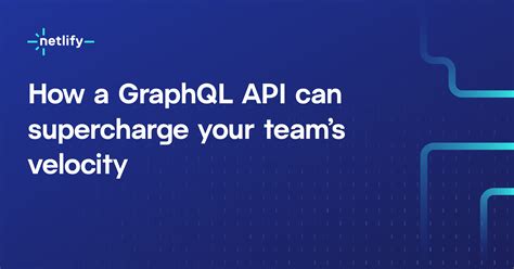 How A Graphql Api Can Supercharge Your Teams Velocity