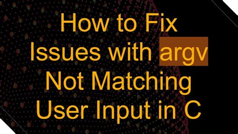 How To Fix Issues With Argv Not Matching User Input In C Youtube