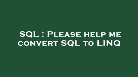 Sql Please Help Me Convert Sql To Linq Youtube