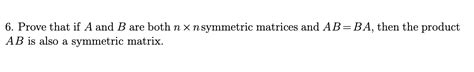 Solved Prove That If A And B Are Both Nn Symmetric Chegg