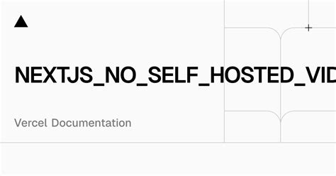 Nextjsnoselfhostedvideos
