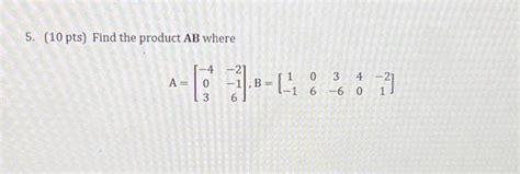 Solved Pts Find The Product AB Where Chegg