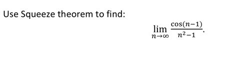 Solved Use Squeeze Theorem To Find Limncos N N Chegg Com