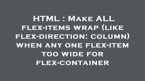 HTML Make ALL Flex Items Wrap Like Flex Direction Column When Any