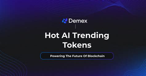 Hot Ai Trending Tokens Powering The Future Of Blockchain