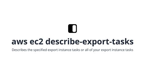Aws Ec2 Describe Export Tasks Fig