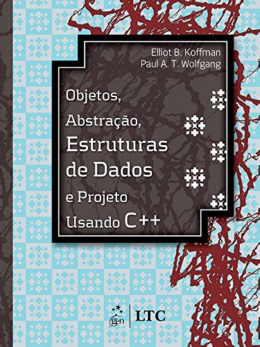 objetos abstração estrutura de dados e projeto usando c by elliot b koffman goodreads