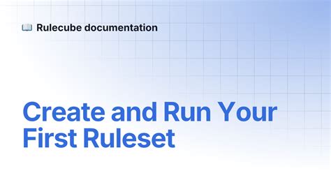 Create And Run Your First Ruleset Rulecube Documentation