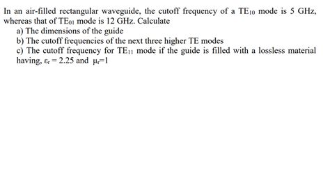 Solved In An Air Filled Rectangular Waveguide The Cutoff