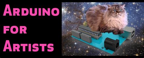 Arduino For Artists A 3 Part Series Interaccess