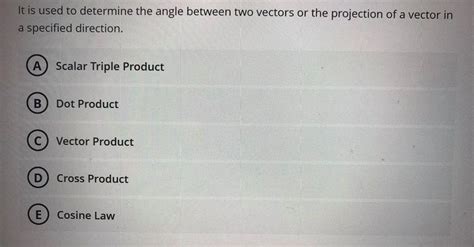 Solved It Is Used To Determine The Angle Between Two Vectors Chegg Com
