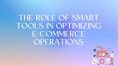 The Role Of Smart Tools In Optimizing E Commerce Operations Best Shopify Seo Agency