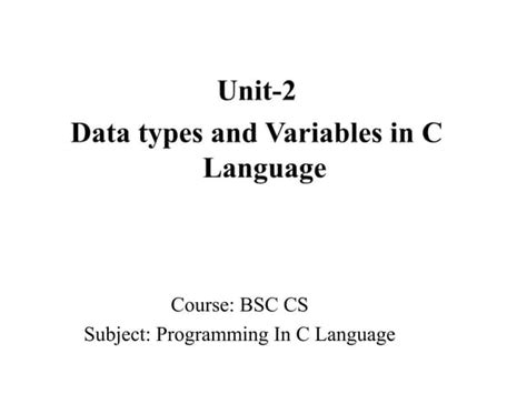 Bsc Cs I Pic U 2 Datatypes And Variables In C Language Ppt