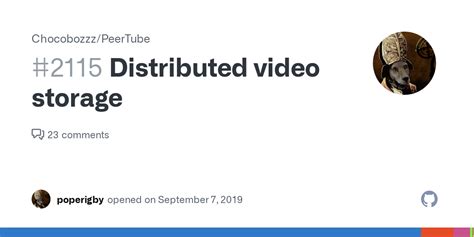 distributed video storage · issue 2115 · chocobozzz peertube · github