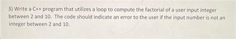 Solved 3 Write A C Program That Utilizes A Loop To