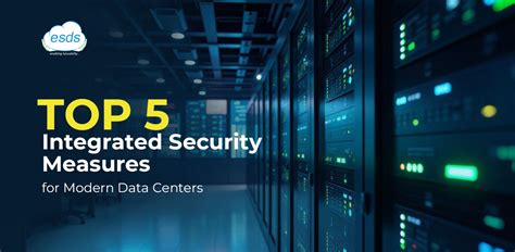 Top 5 Integrated Security Measures For Modern Data Centers Data Center Knowledge
