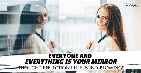 Everyone And Everything Is Your Mirror Thought Reflection Rule Mind