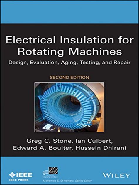Electrical Insulation For Rotating Machines Design Evaluation Aging Testing And Repair