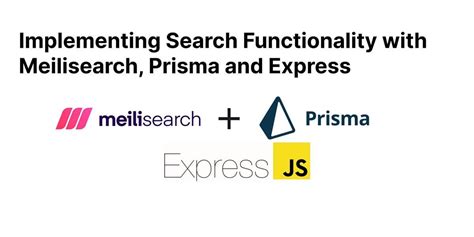 Implementing Search Functionality With Meilisearch Prisma And Express Rnode