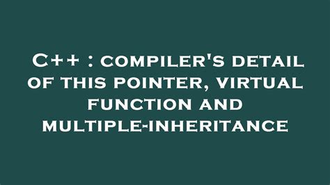 C Compilers Detail Of This Pointer Virtual Function And Multiple Inheritance Youtube