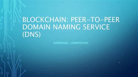 Blockchain Peer To Peer Domain Naming Service Dns Pptx