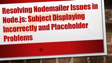 Resolving Nodemailer Issues In Nodejs Subject Displaying Incorrectly And Placeholder Problems