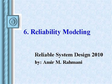 6 Reliability Modeling Reliable System Design 2010 By