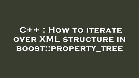 C How To Iterate Over XML Structure In Boost Property Tree YouTube
