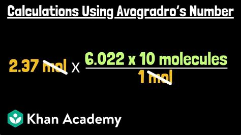 Calculations Using Avogadro S Number Part 2 Chemistry Khan Academy