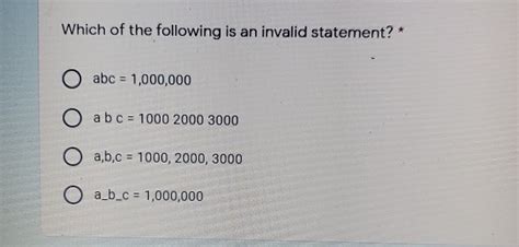 Solved Which Of The Following Is An Invalid Statement O Chegg