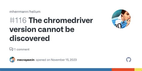 The Chromedriver Version Cannot Be Discovered · Issue 116 · Mherrmannhelium · Github