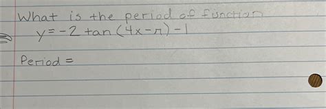 Solved What is the period of functiony 2tan 4x π 1Period Chegg com