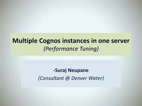 Ppt Multiple Cognos Instances In One Server Performance Tuning Powerpoint Presentation Id